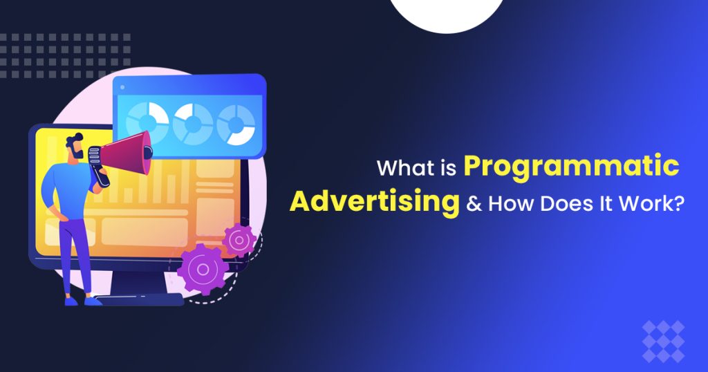 Decoding Programmatic Advertising: How It Works